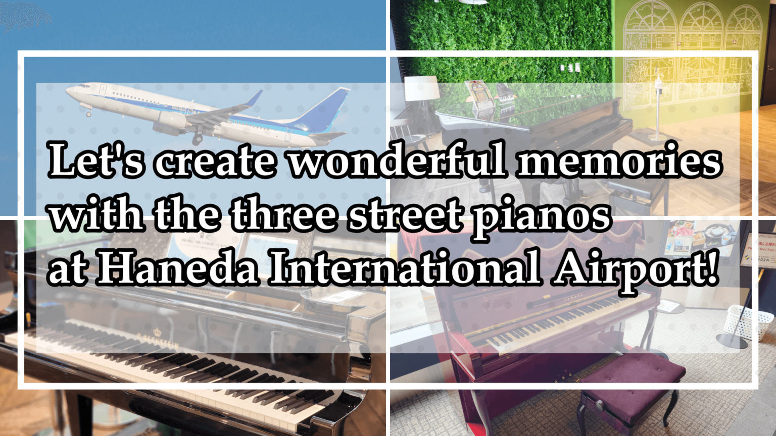 Let’s create wonderful memories with the three street pianos at Haneda International Airport ...